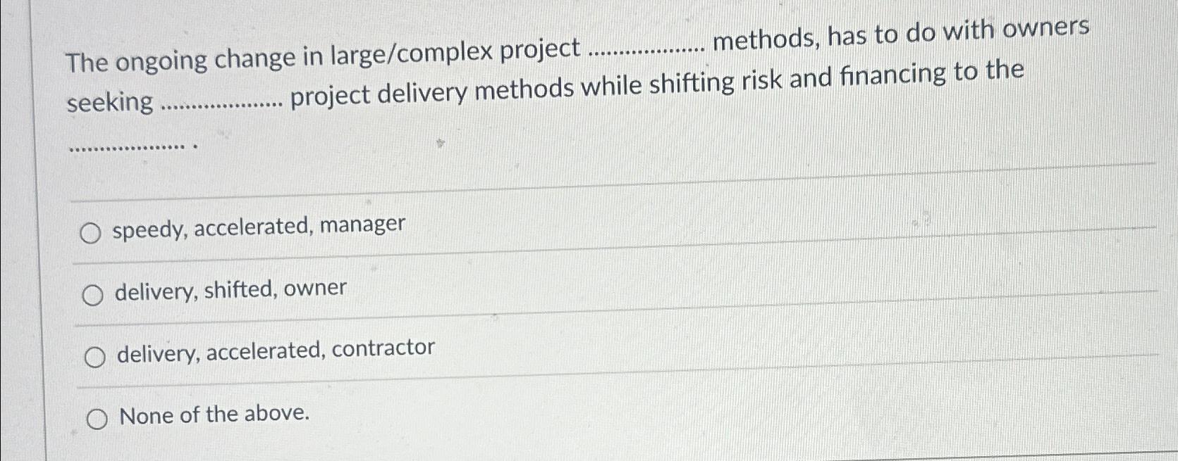 Solved The ongoing change in large/complex project methods, | Chegg.com