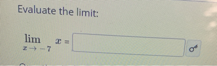 Solved Evaluate the limit: lim 15 = 28 O Evaluate the | Chegg.com