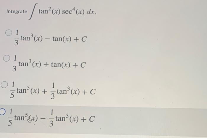 Solved Integrate • Stan tan?(x) sec+ (x) dx. 1 tan? (x) – | Chegg.com