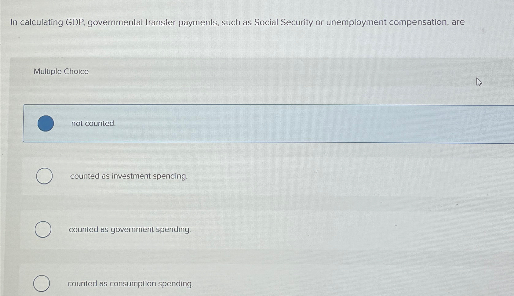 Solved In calculating GDP, ﻿governmental transfer payments, | Chegg.com