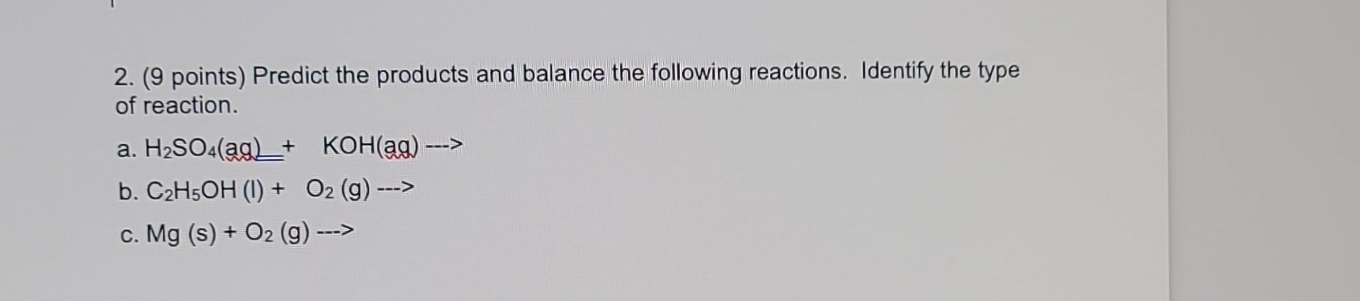 Solved 2. (9 points) Predict the products and balance the | Chegg.com