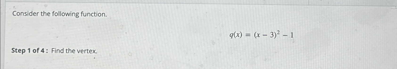 Solved Consider the following function.q(x)=(x-3)2-1Step 1 | Chegg.com