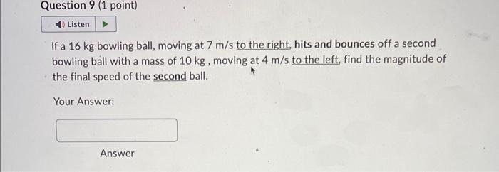Solved If a 16 kg bowling ball, moving at 7 m/s to the | Chegg.com
