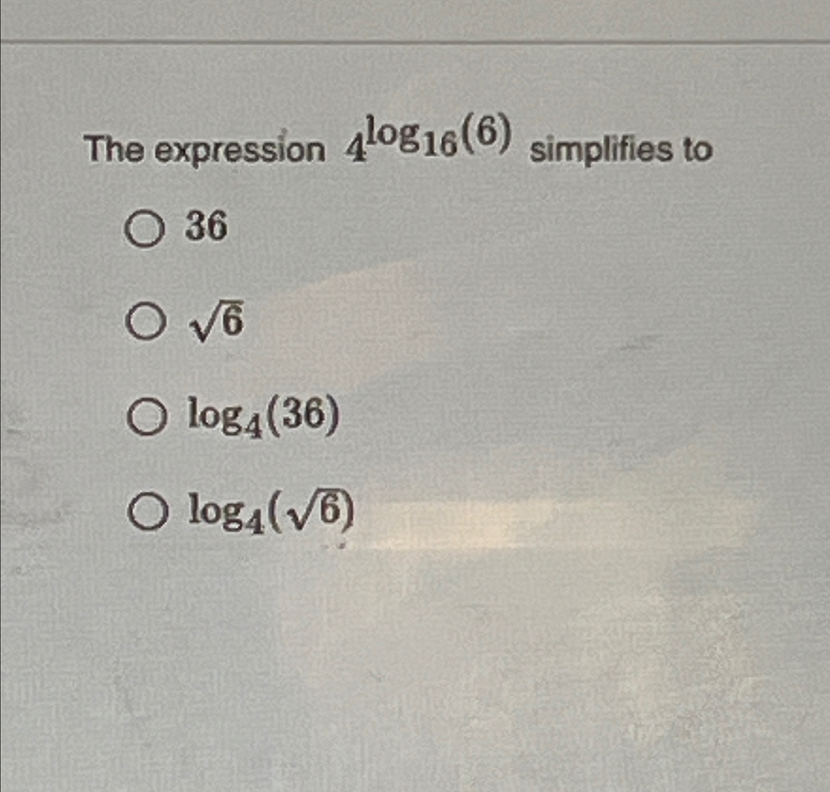 Solved The expression 4log16(6) ﻿simplifies | Chegg.com