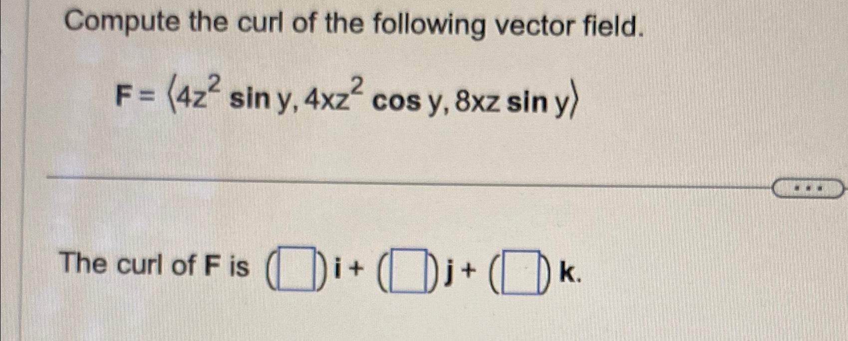 Solved Compute the curl of the following vector | Chegg.com