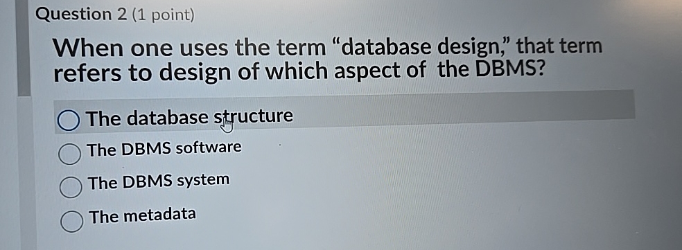Solved Question 2 (1 ﻿point)When one uses the term "database | Chegg.com