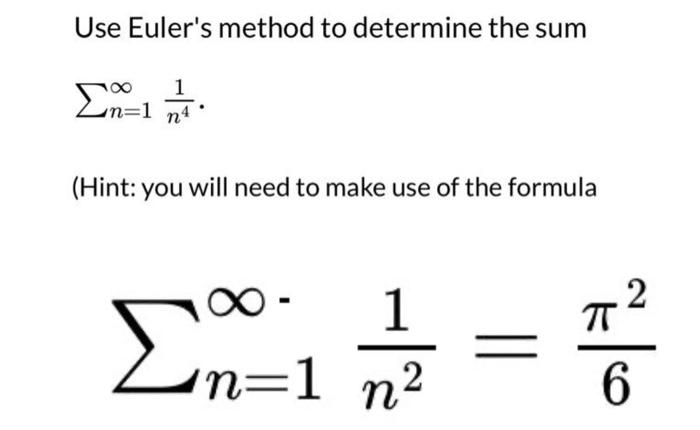 Solved Use Euler's method to determine the sum ∑n=1∞n41. | Chegg.com