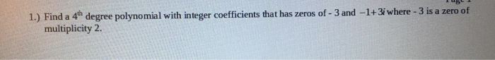 Solved 1.) Find a 4th degree polynomial with integer | Chegg.com