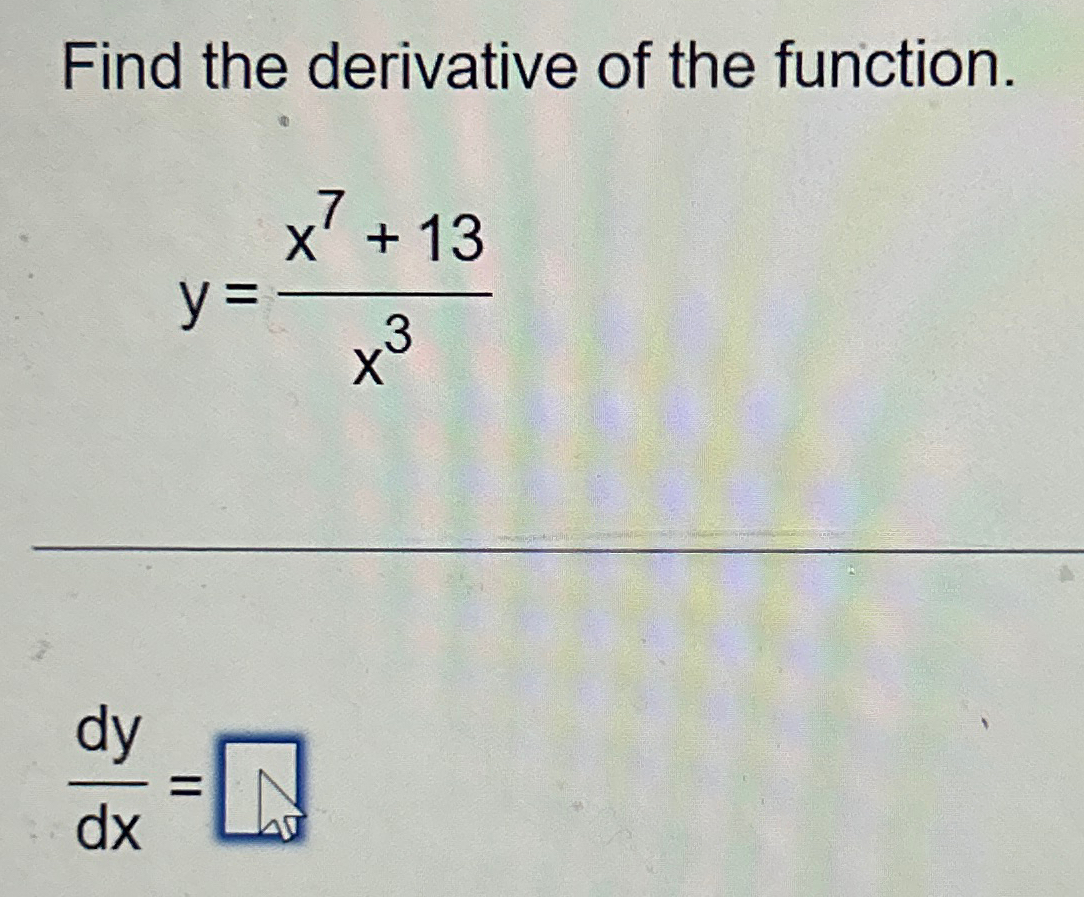 Solved Find the derivative of the function.y=x7+13x3dydx= | Chegg.com