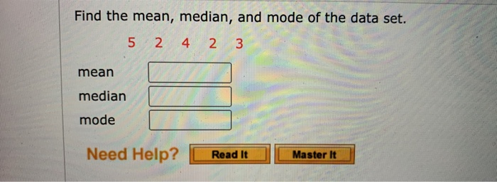 Solved Find the mean, median, and mode of the data set. 5 2 | Chegg.com