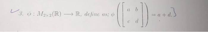 Solved ab V 3. • : M2x2(R) + R, define us; o ( atd] atd. d | Chegg.com