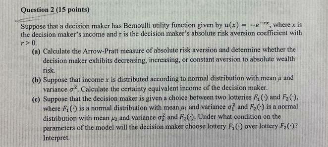 Solved Suppose That A Decision Maker Has Bernoulli Utility