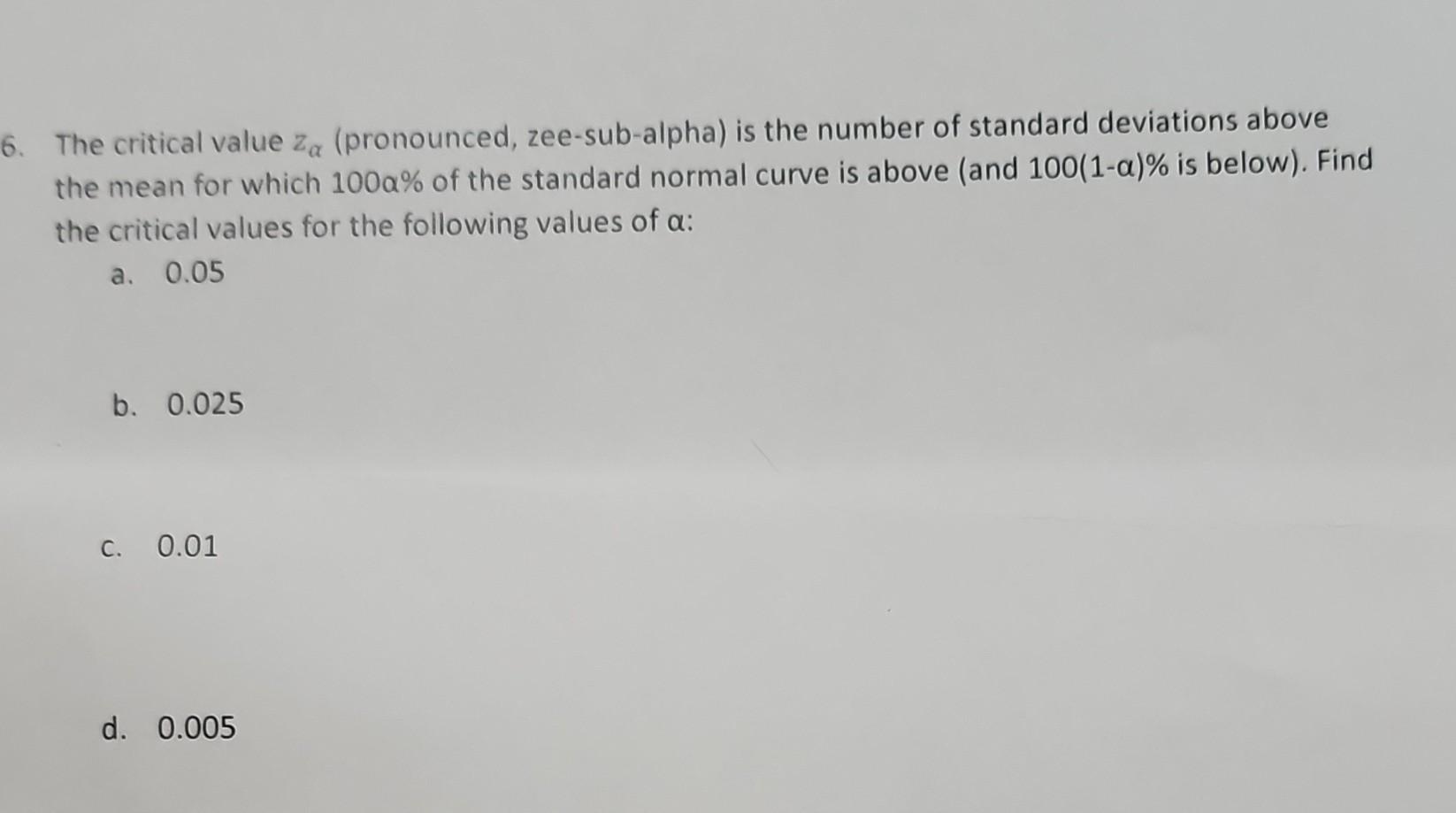 Solved The critical value zα (pronounced, zee-sub-alpha) is | Chegg.com