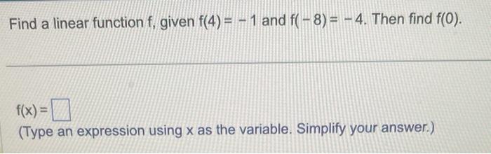 Solved Find a linear function f, given f(4)=−1 and f(−8)=−4. | Chegg.com