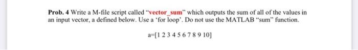 Solved Prob. 4 Write a M-file script called "vector_sum" | Chegg.com