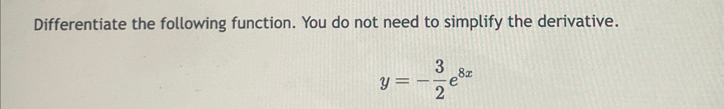 Solved Differentiate the following function. You do not need | Chegg.com