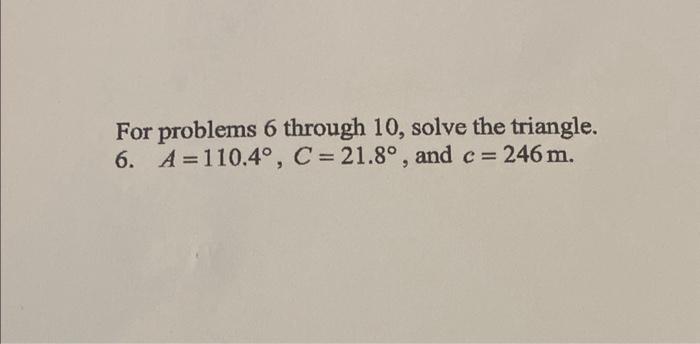 Solved For problems 6 through 10 , solve the triangle. 6. | Chegg.com