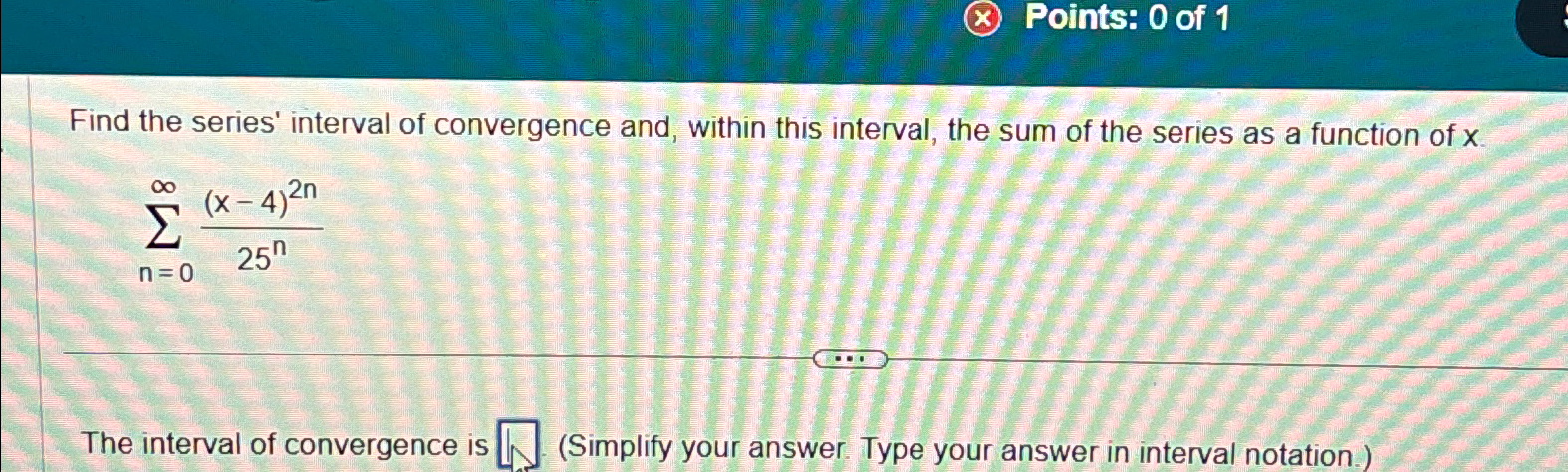 Solved Points: 0 ﻿of 1Find the series' interval of | Chegg.com