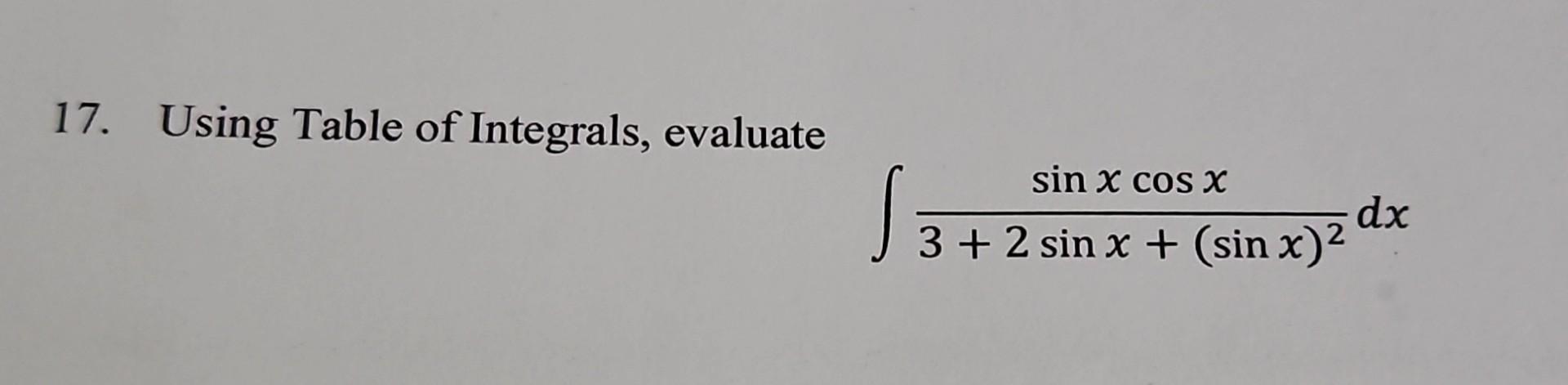 Solved 17. Using Table of Integrals, evaluate | Chegg.com