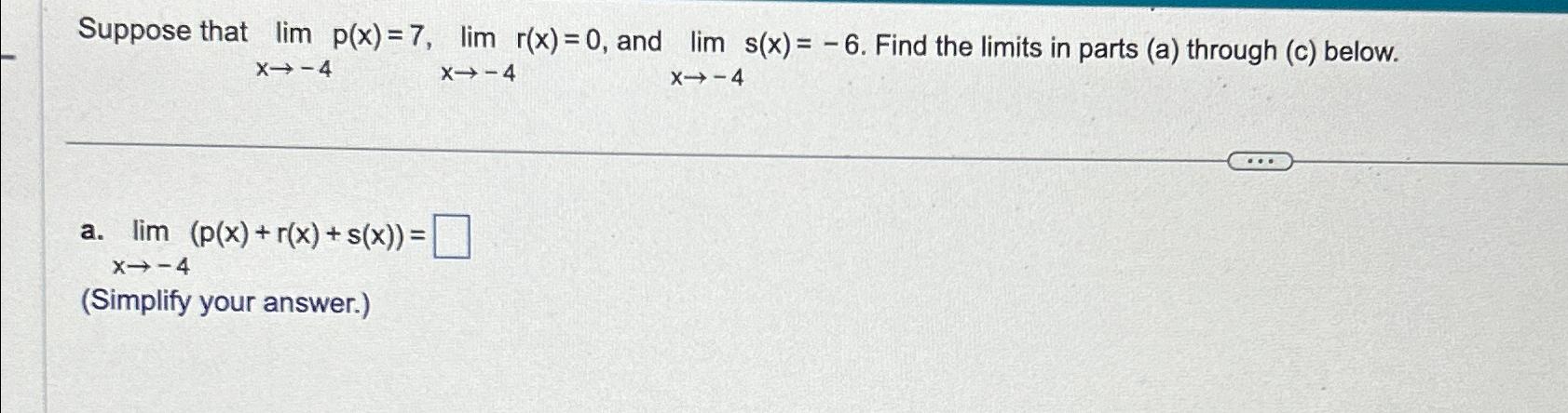 Solved Suppose that limx→-4p(x)=7,limx→-4r(x)=0, ﻿and | Chegg.com