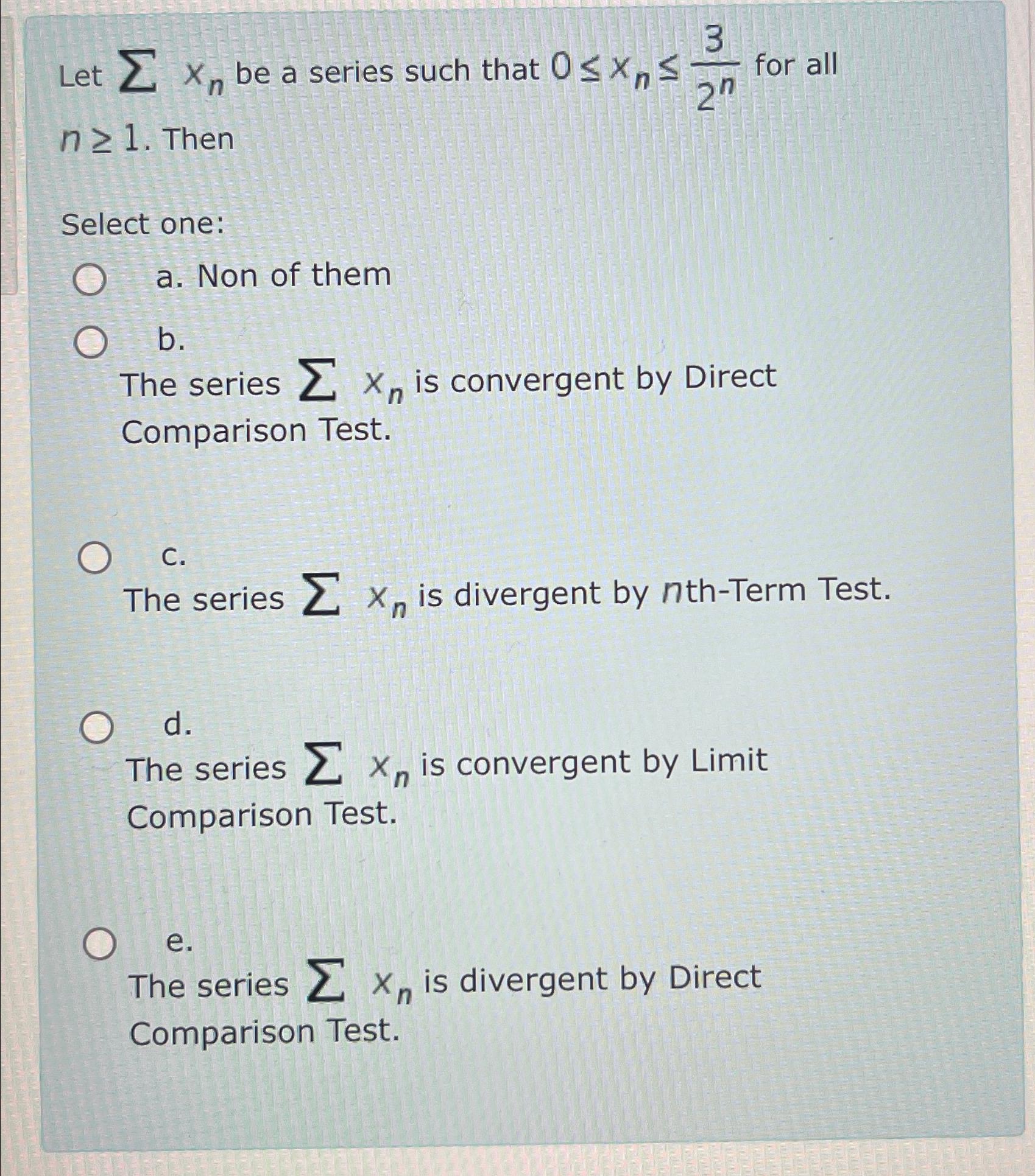 Solved Let ∑??xn ﻿be a series such that 0≤xn≤32n ﻿for all | Chegg.com