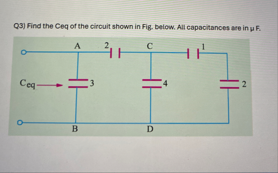 Solved Q3) ﻿Find the Ceq of the circuit shown in Fig. below. | Chegg.com