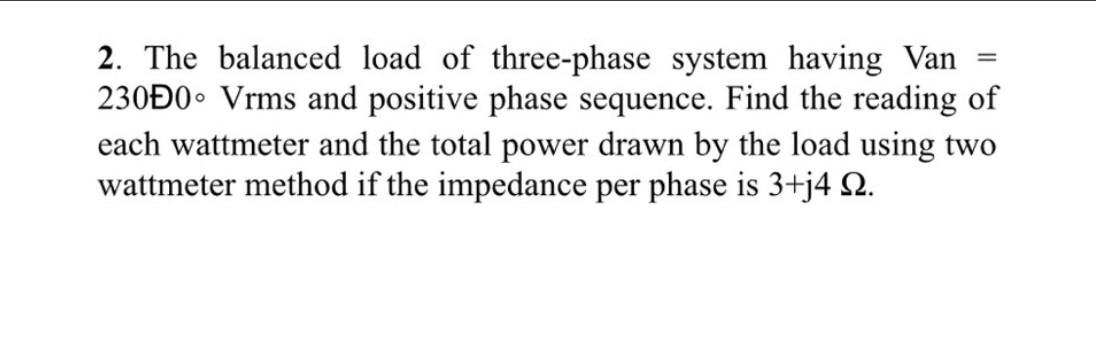 Solved 2. The balanced load of three-phase system having Van | Chegg.com
