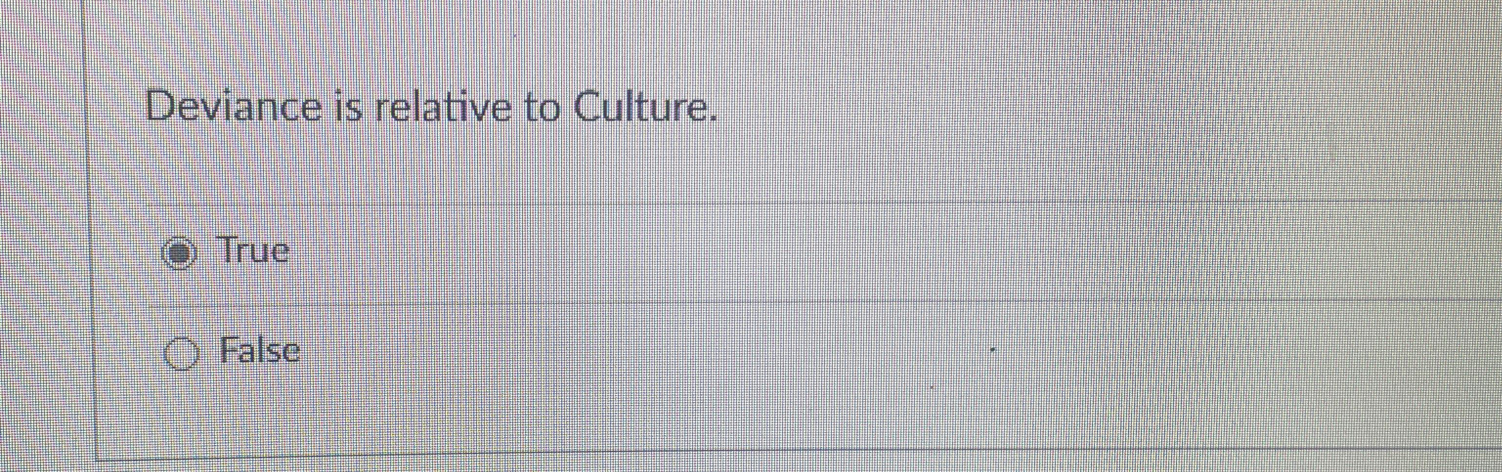 Solved Deviance is relative to Culture.TrueFalse | Chegg.com