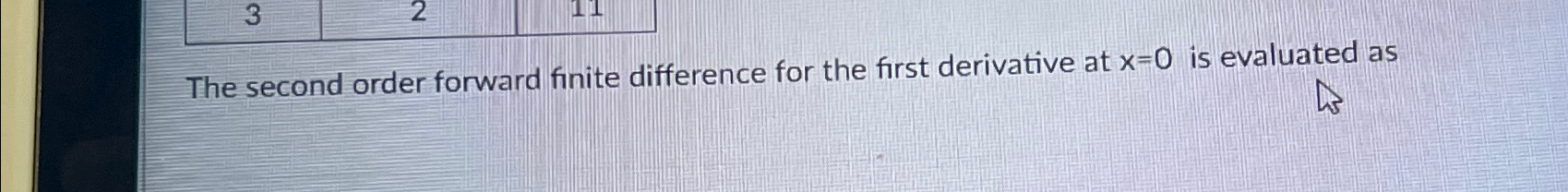 Solved The second order forward finite difference for the | Chegg.com