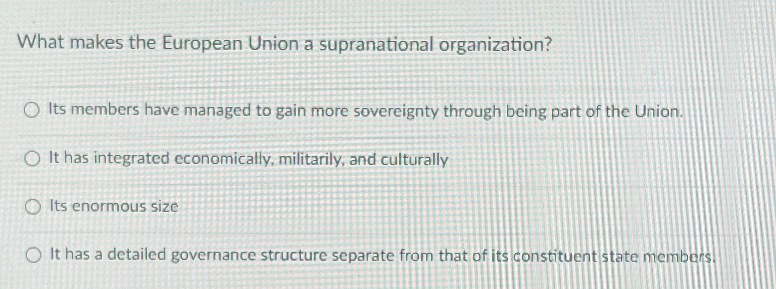 Solved What makes the European Union a supranational | Chegg.com