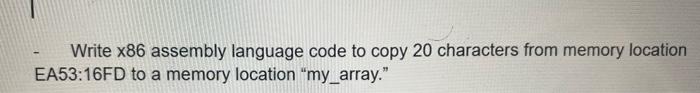Solved Write x86 assembly language code to copy 20 | Chegg.com Solved Write x86 assembly language code to copy 20 | Chegg.com