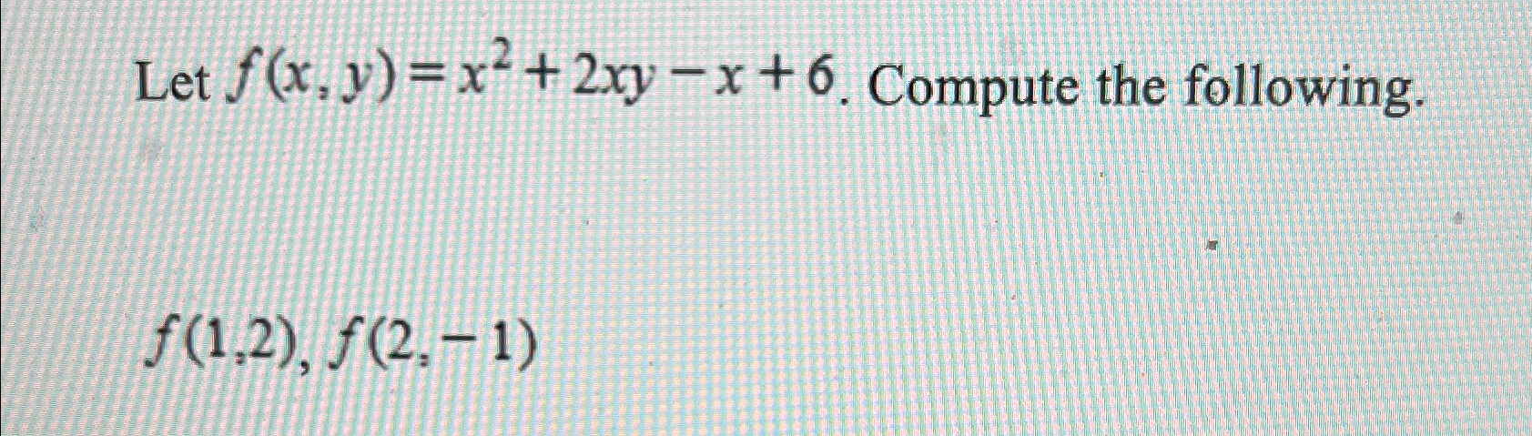 Solved Let f(x,y)=x2+2xy-x+6. ﻿Compute the | Chegg.com