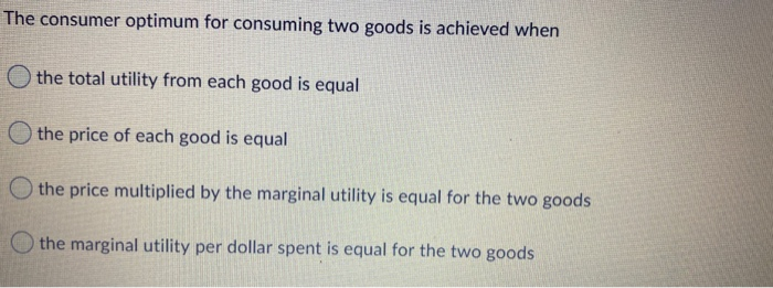 Solved The consumer optimum for consuming two goods is | Chegg.com