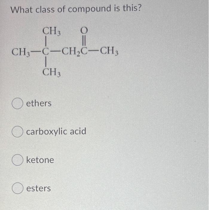 Solved What class of compound is this? CH3 O CH3-C-CH2C-CH3 | Chegg.com