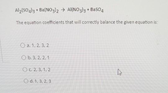 Solved Al2(504)3 + Ba(NO3)2 + Al(NO3)3 + BaSO4 The equation | Chegg.com