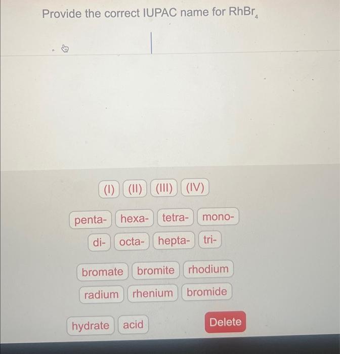 Solved Provide the correct IUPAC name for RhBr (1) (1) (111) | Chegg.com