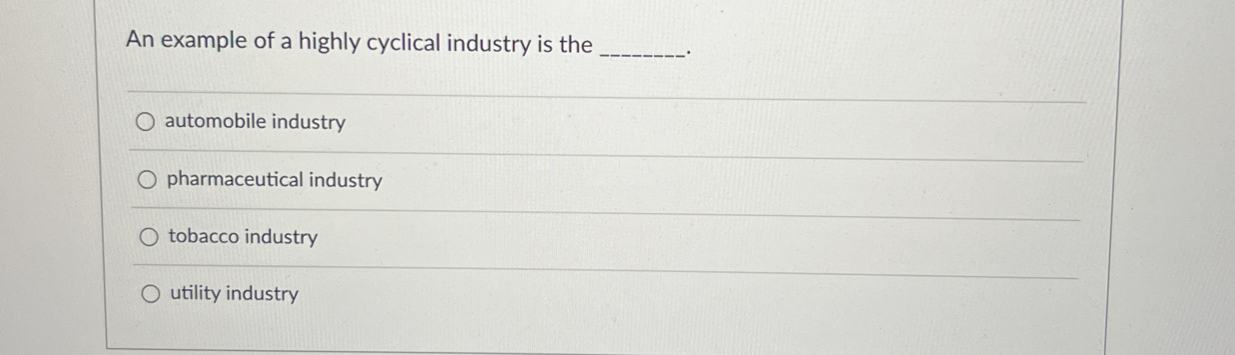 Solved An example of a highly cyclical industry is | Chegg.com