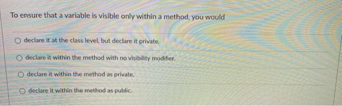 Solved To ensure that a variable is visible only within a | Chegg.com