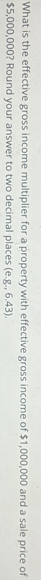 Solved What is the effective gross income multiplier for a | Chegg.com
