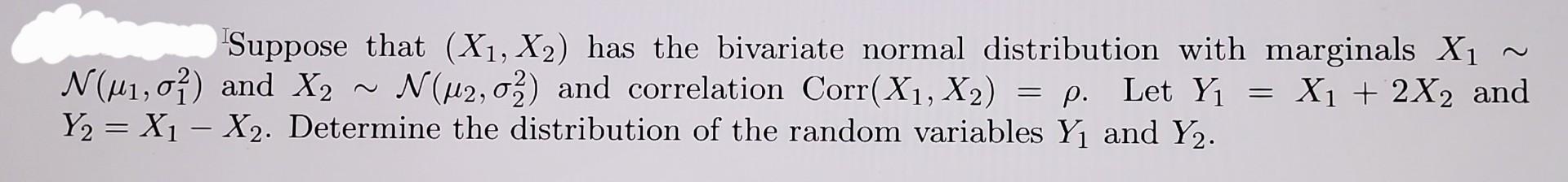 Solved Suppose that (X1,X2) has the bivariate normal | Chegg.com