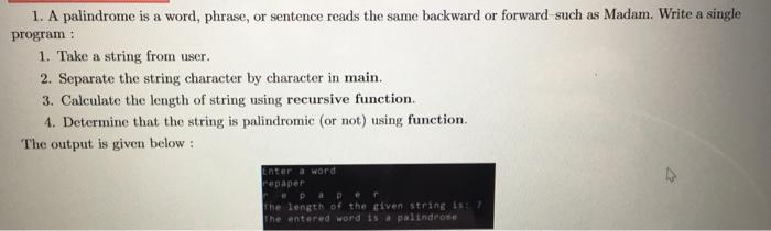 Solved 1. A palindrome is a word, phrase, or sentence reads | Chegg.com