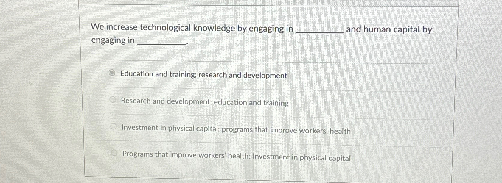 Solved We increase technological knowledge by engaging in | Chegg.com