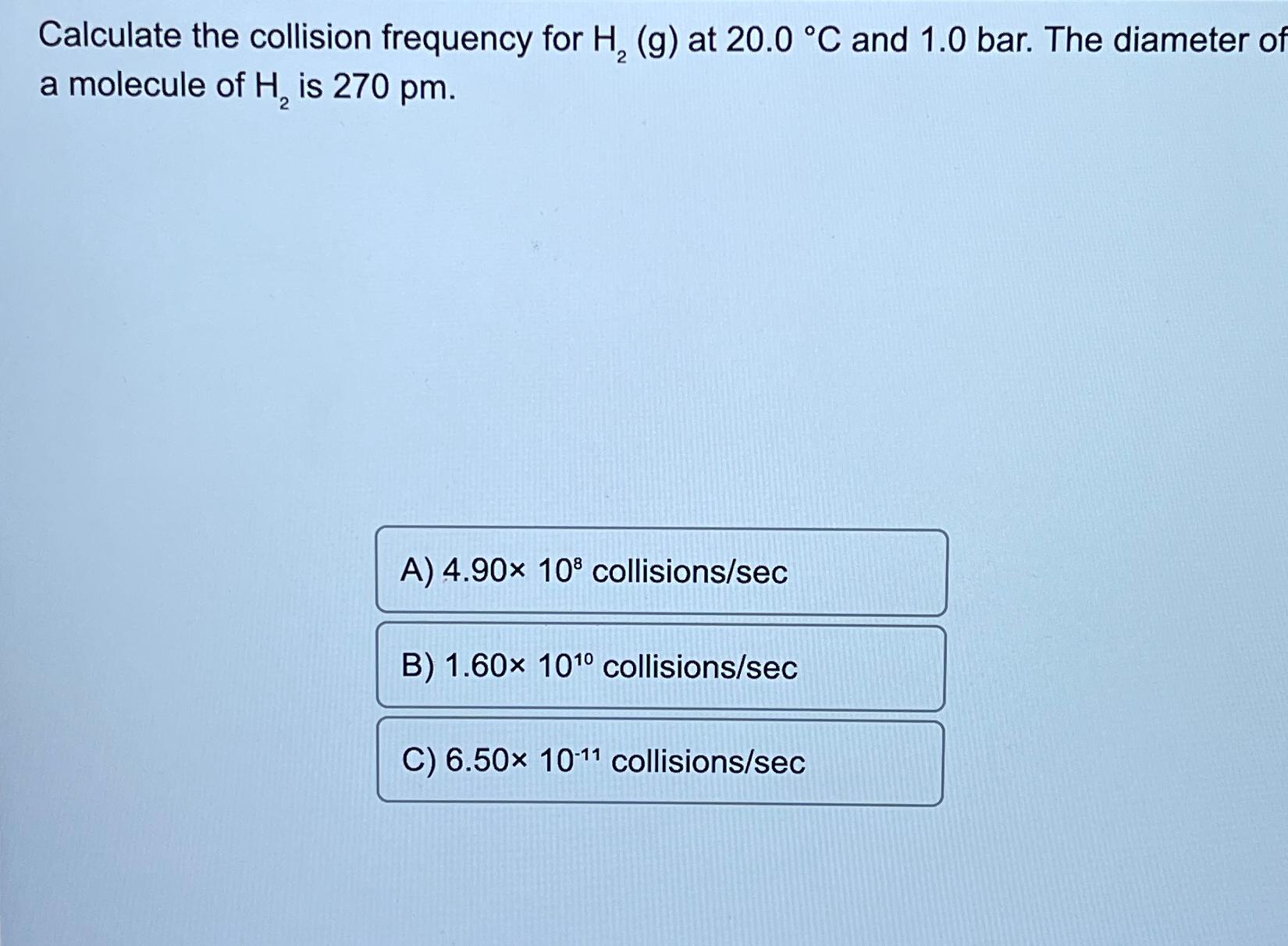 Solved Calculate the collision frequency for H2(g) ﻿at | Chegg.com