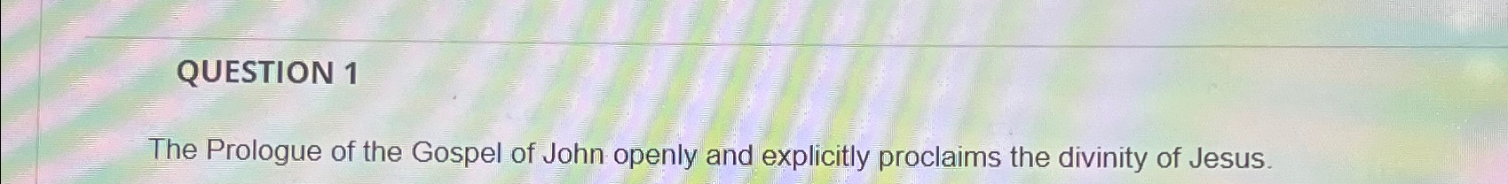 Solved QUESTION 1The Prologue of the Gospel of John openly | Chegg.com