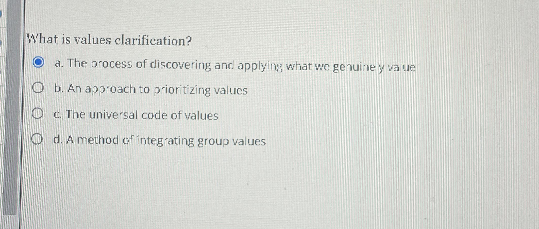 Solved What is values clarification?a. ﻿The process of | Chegg.com