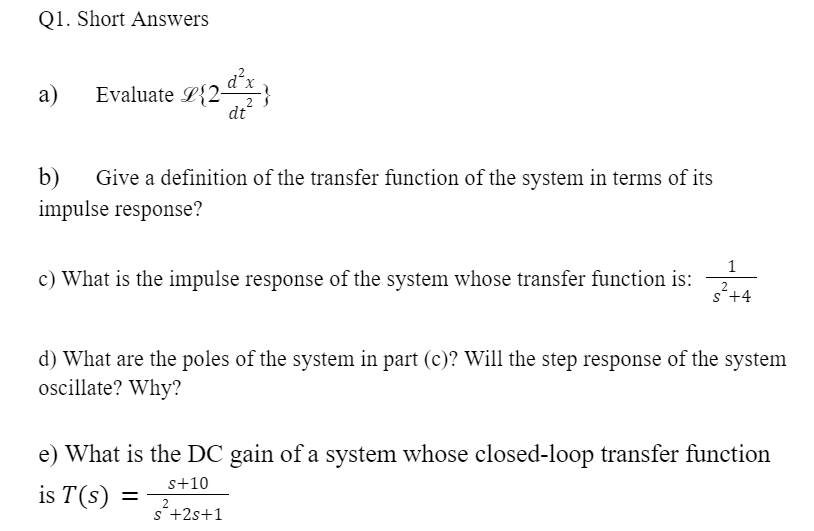 Q1. ﻿Short Answersa) ﻿Evaluate L{2d2xdt2}b) ﻿Give a | Chegg.com