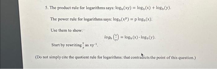 Solved 5. The product rule for logarithms says: logb(xy) = | Chegg.com