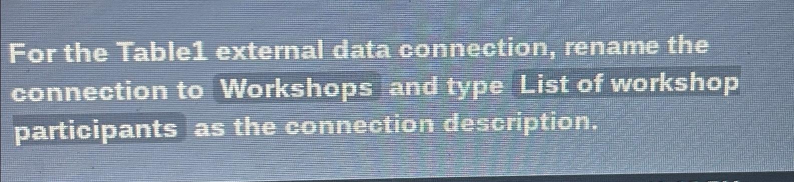 Solved For The Table 1 ﻿external Data Connection Rename The