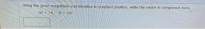 Solved Using the given magnitude and direction in standard | Chegg.com