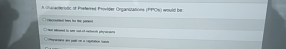 Solved A characteristic of Preferred Provider Organizations | Chegg.com